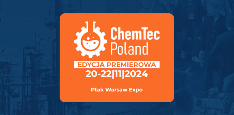 ChemTEC Poland - Targi Technologii, Sprzętu i Komponentów dla Przemysłu ...